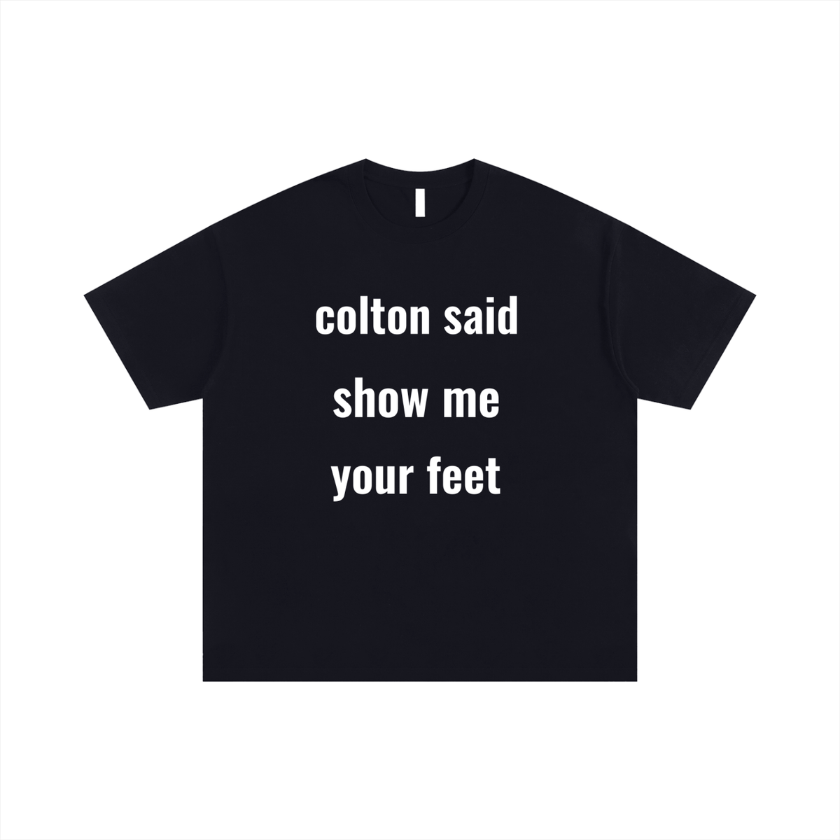 colton said show me your feet shirt – colton loves feet merch